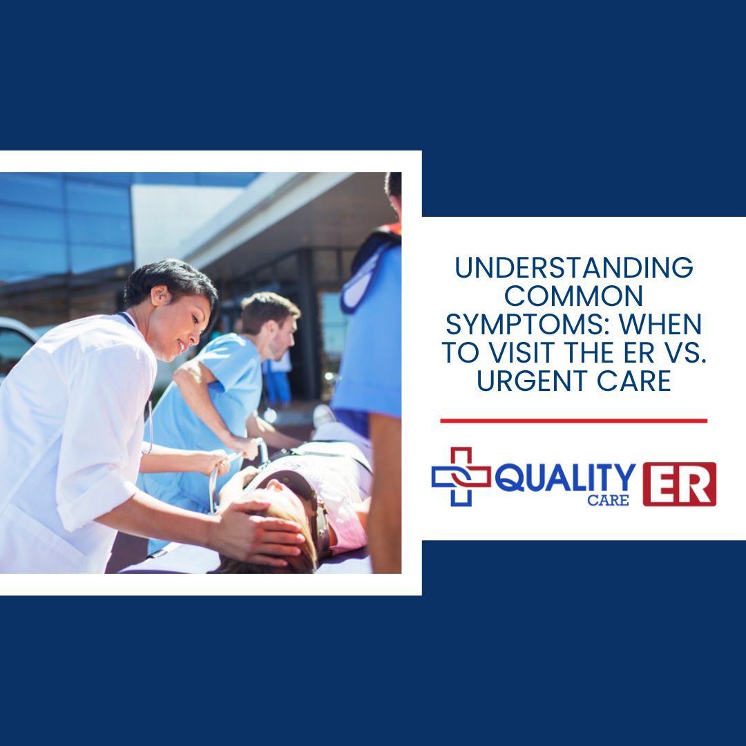 Understanding Common Symptoms: When to Visit the ER vs. Urgent Care